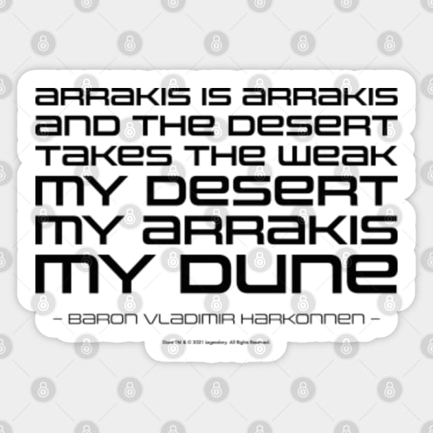 Dune quote: Arrakis is Arrakis and the desert takes the weak, my desert ... Dune quote: Arrakis is Arrakis and the desert takes the weak, my desert ...